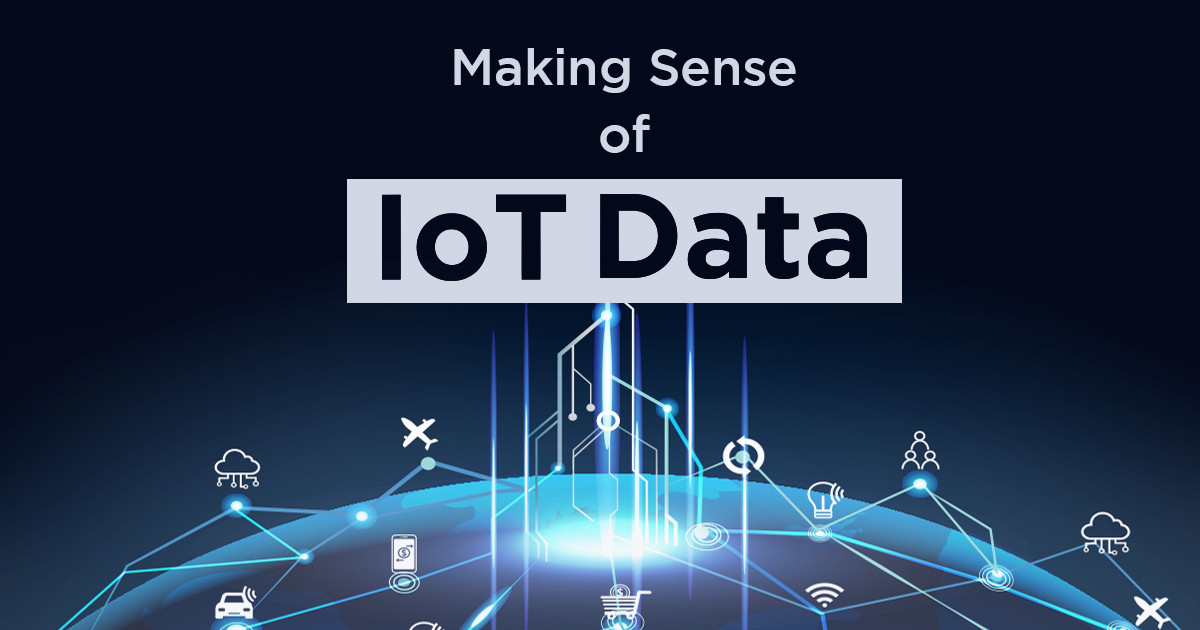 Making sense of IoT Data| Big Data Analytics Solutions