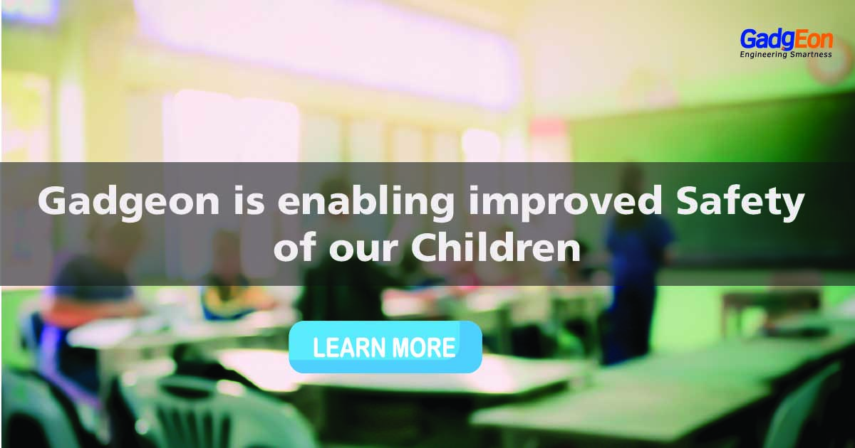 Gadgeon is enabling improved Safety of our Children