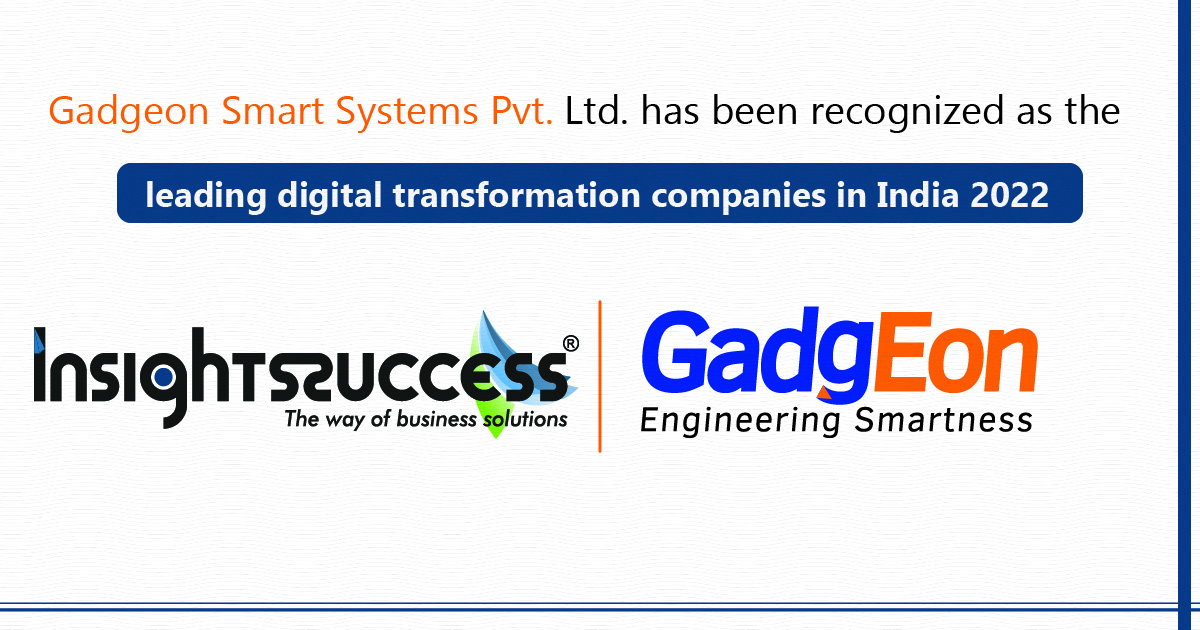 Gadgeon Smart Systems Pvt. Ltd is recognized as the leading digital ...